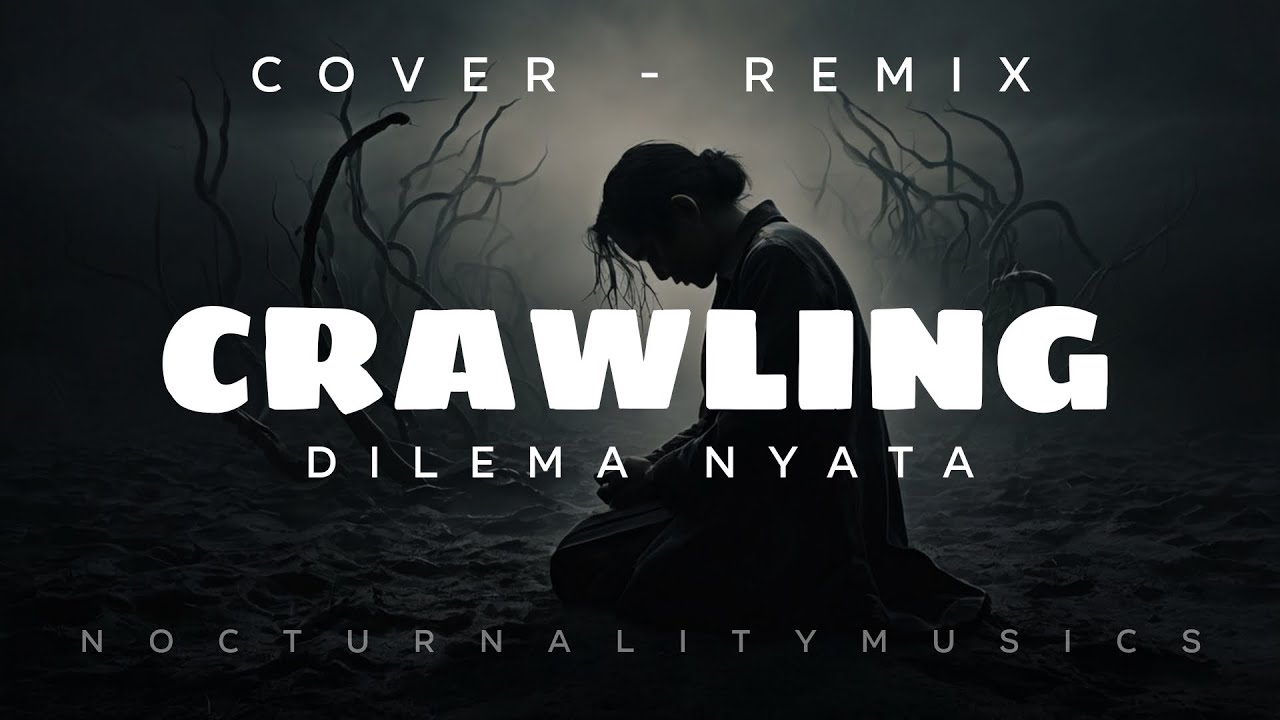 CRAWLING | DILEMA NYATA | COVER - REMIX #laguindonesia #lagurock # ...