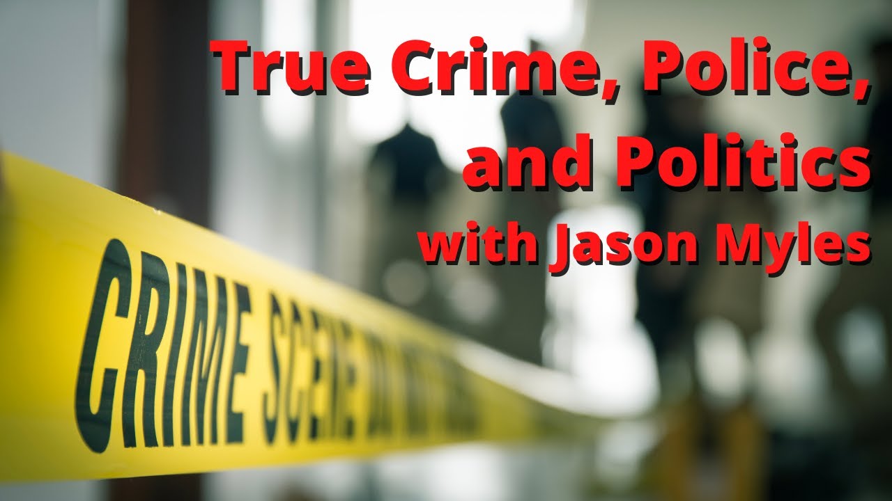 True Crime, Police, and Politics with Jason Myles - YouTube