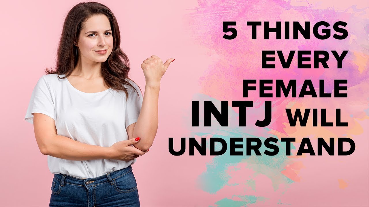 5 Things Every Female INTJ Will Understand. - YouTube