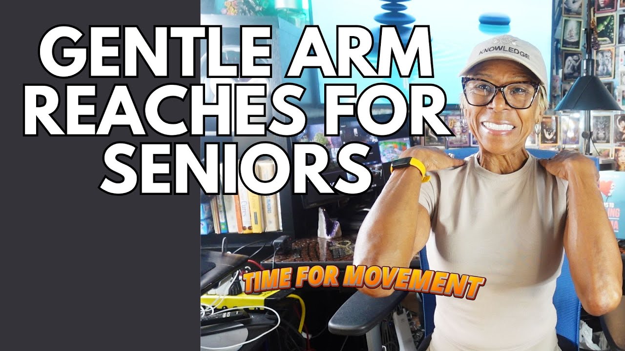 GENTLE ARM REACHES FOR SENIORS: SEATED EXERCISE; MEDITATION ...