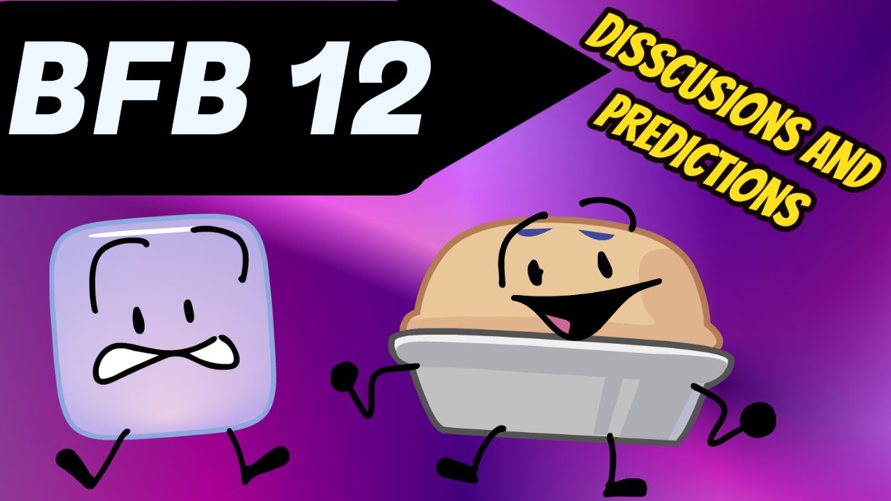 My BFB 12 Predictions and BFB 12 Discussion - YouTube