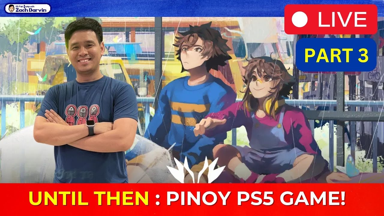 UNTIL THEN : The Pinoy PS5 Game LIVE Gameplay Part 3 - YouTube