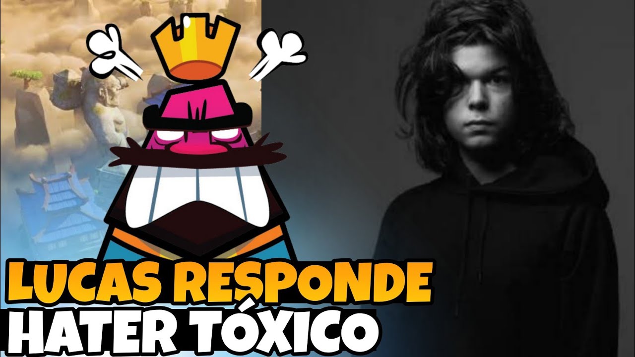 LUCAS X GAMER FALA SOBRE OS HATER TÓXICO DO CLASH ROYALE - YouTube