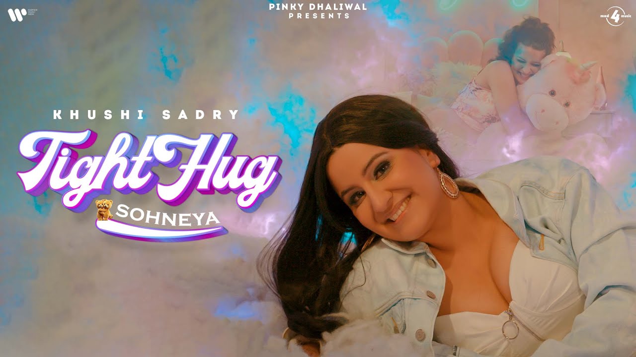 Tight Hug Sohneya (Official Video) Khushi Sadry | New Punjabi Songs ...