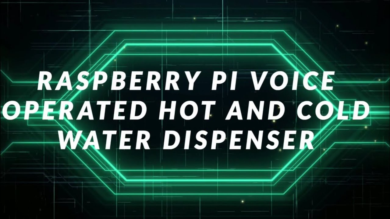 RASPBERRY PI VOICE BASED COLD HOT WATER DISPENSER| FINAL YEAR PROJECTS ...