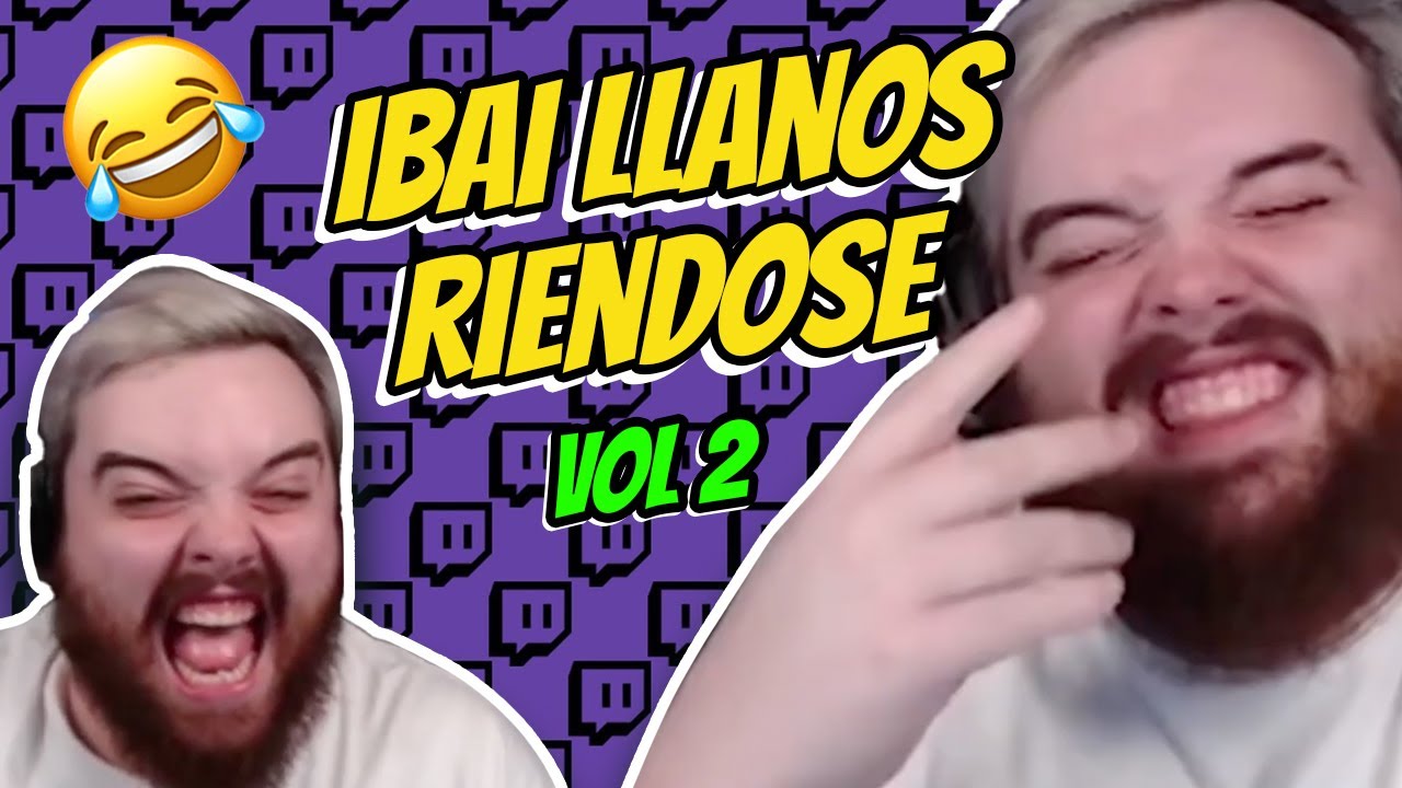 🤣 IBAI LLANOS RIENDOSE Vol 2 recopilación TWITCH 🔝 VIDEOS DE RISA 🤣 ...