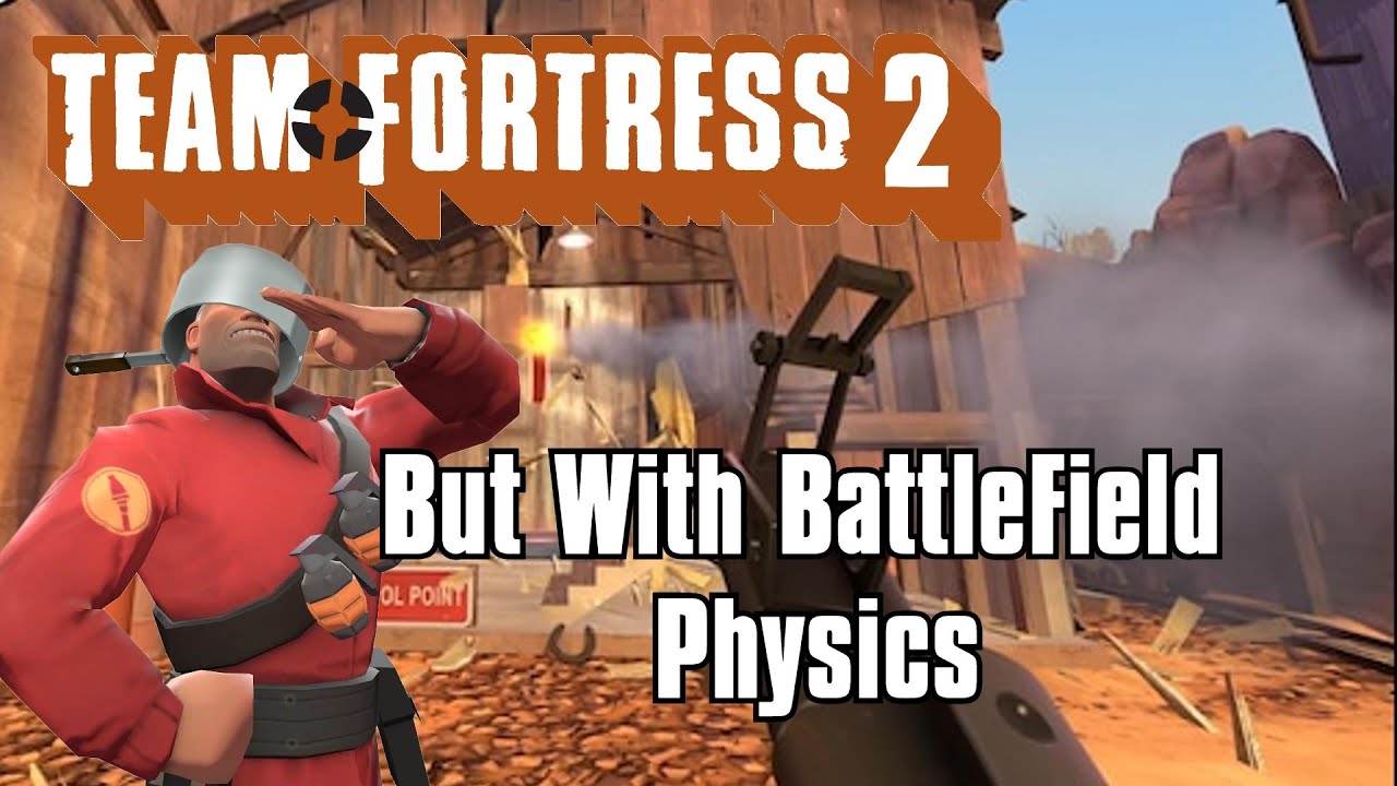 Team Fortress 2 But With Battlefield Physics - YouTube