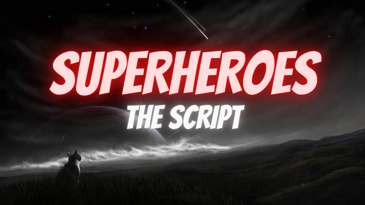 The Script - Superheroes (Lyrics) - YouTube