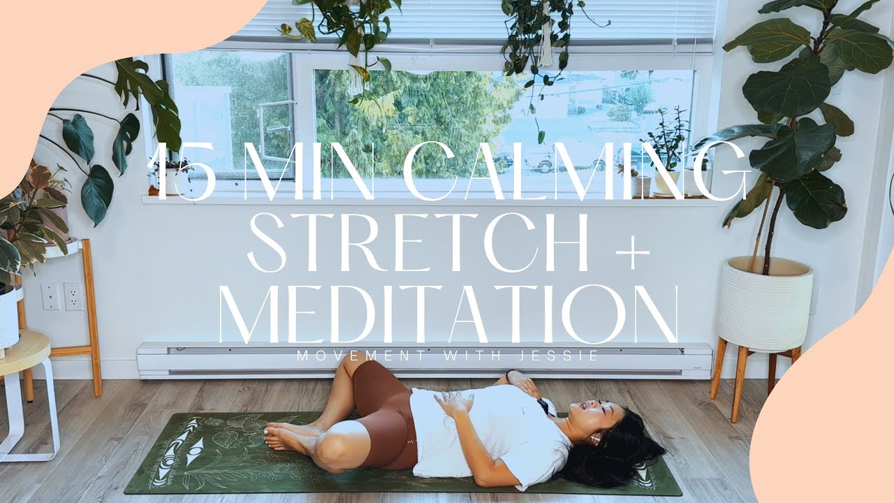 Stretch + Meditate: Calm and Relaxation - YouTube