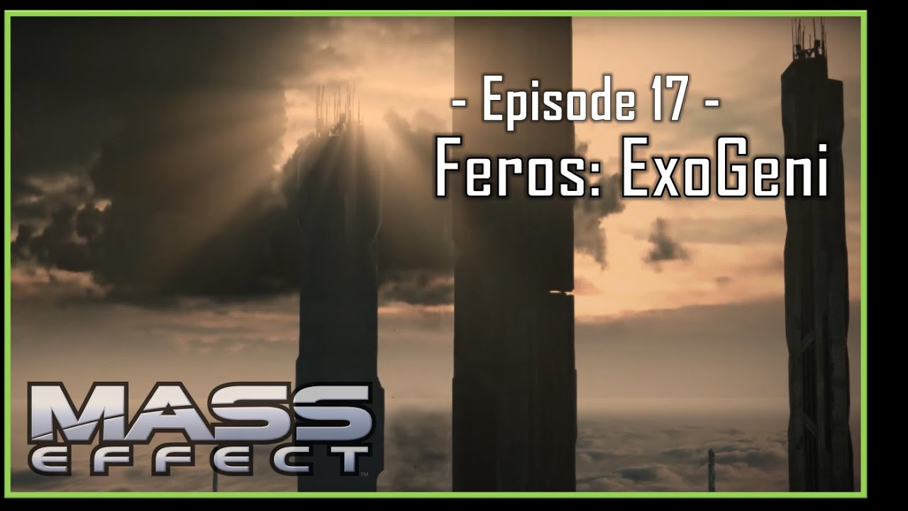 Mass Effect | Ep.17 | Feros: ExoGeni - YouTube