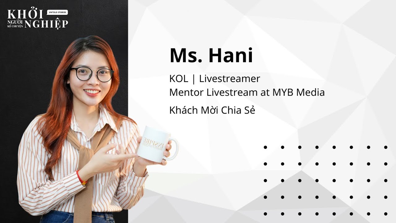 Teaser Livestreamer Hani | Người Khởi Nghiệp Kể Chuyện Khởi Nghiệp ...
