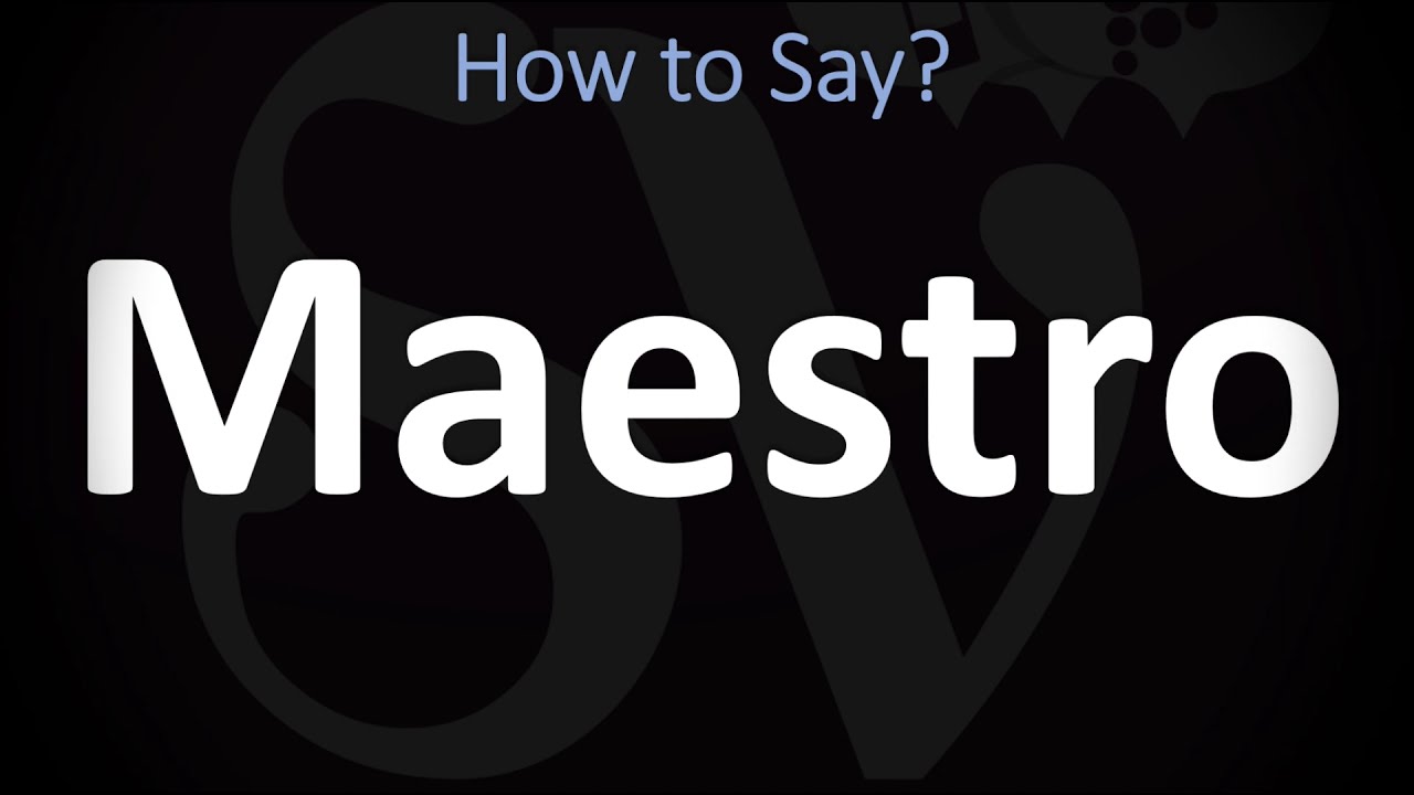 How to Pronounce Maestro? (CORRECTLY) - YouTube
