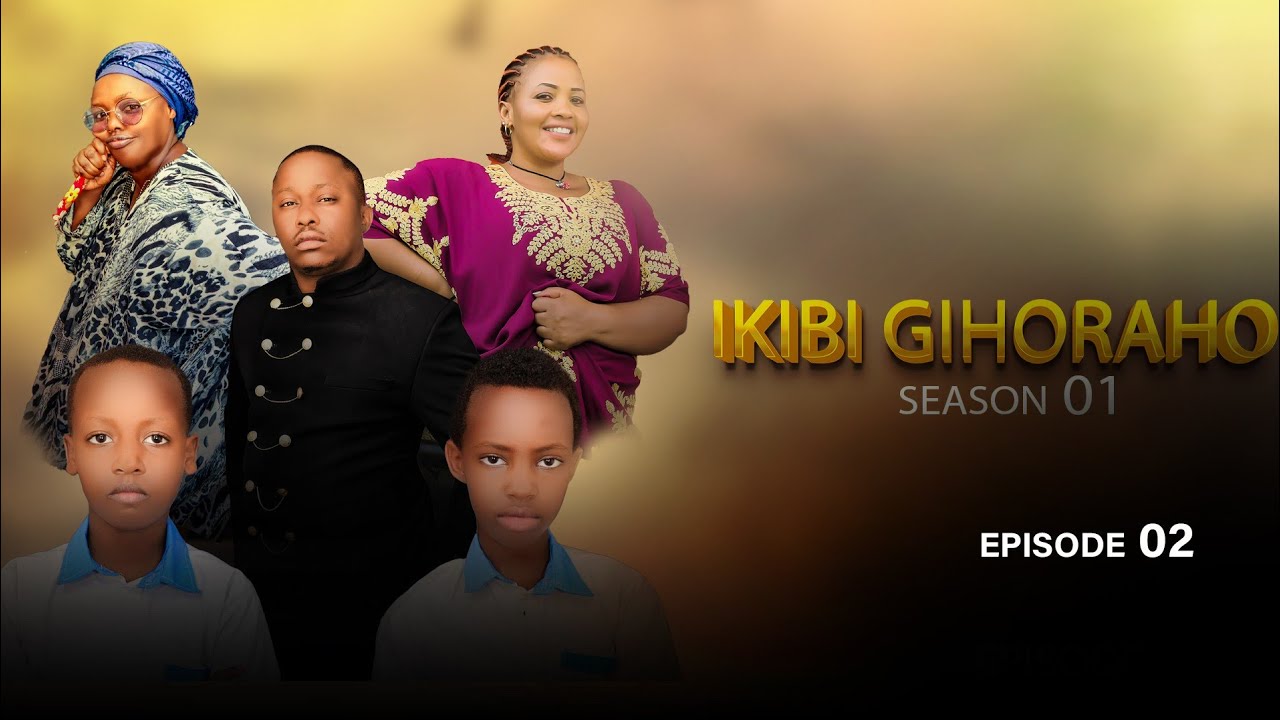 IKIBI GIHORAHO EPISODE 02 - YouTube