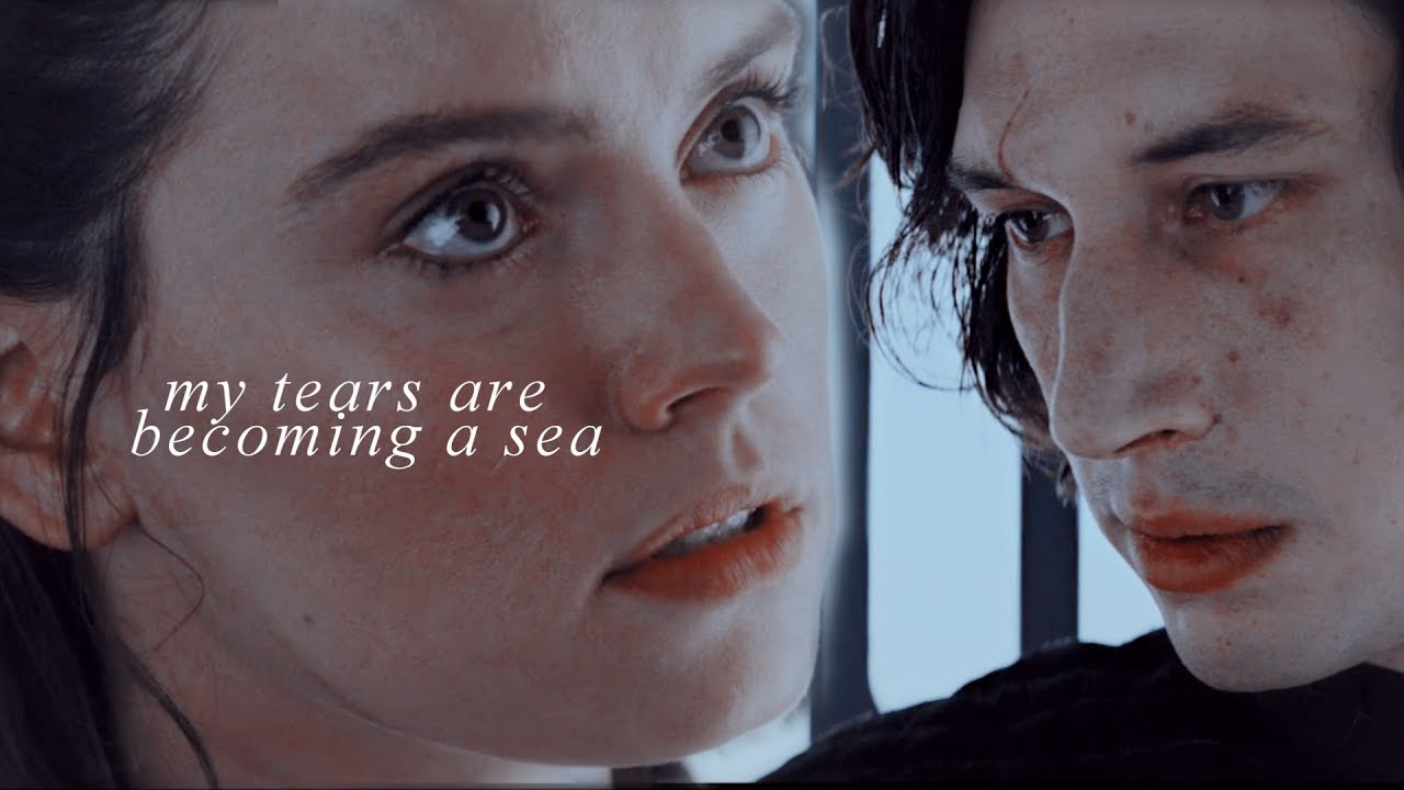 rey + ben solo | my tears are becoming a sea - YouTube