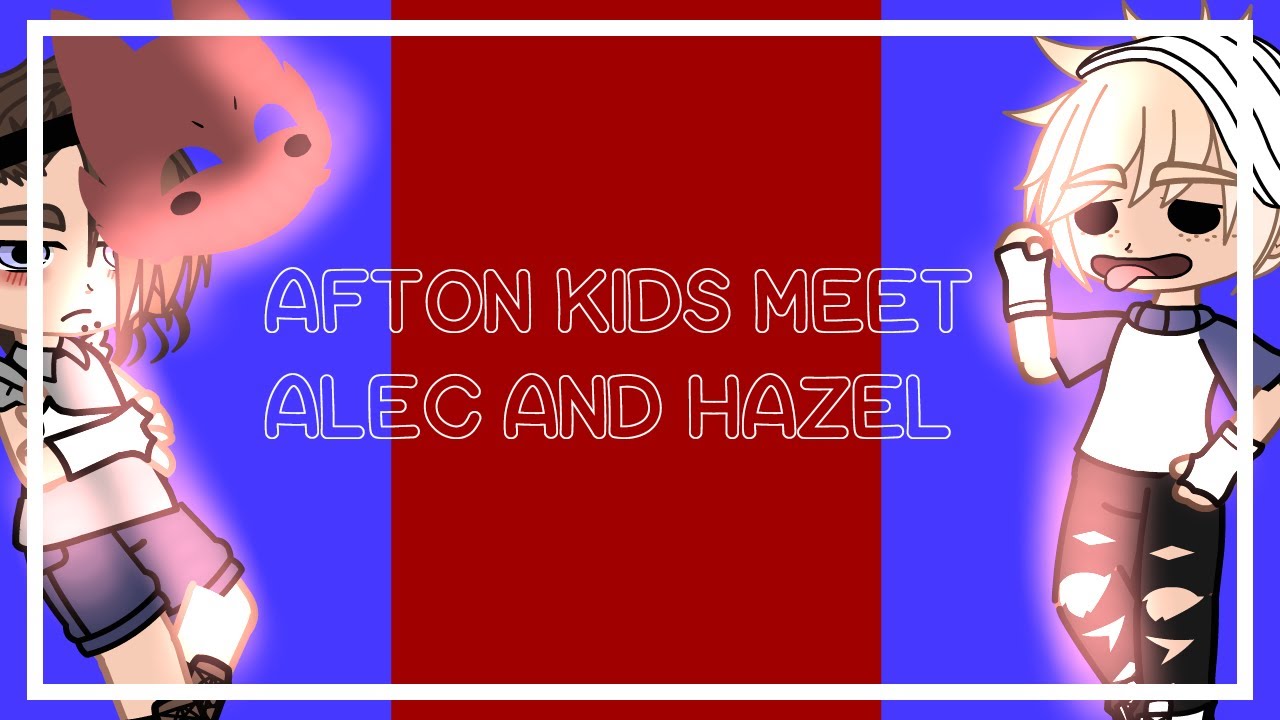 Afton Kids meet Alec and Hazel|FNAF|GC|Kateoneisgreat - YouTube