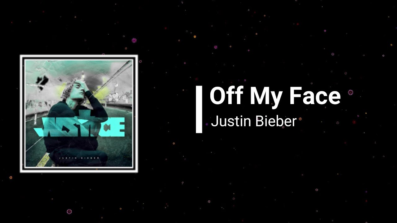 Justin Bieber - Off My Face (Lyrics) - YouTube