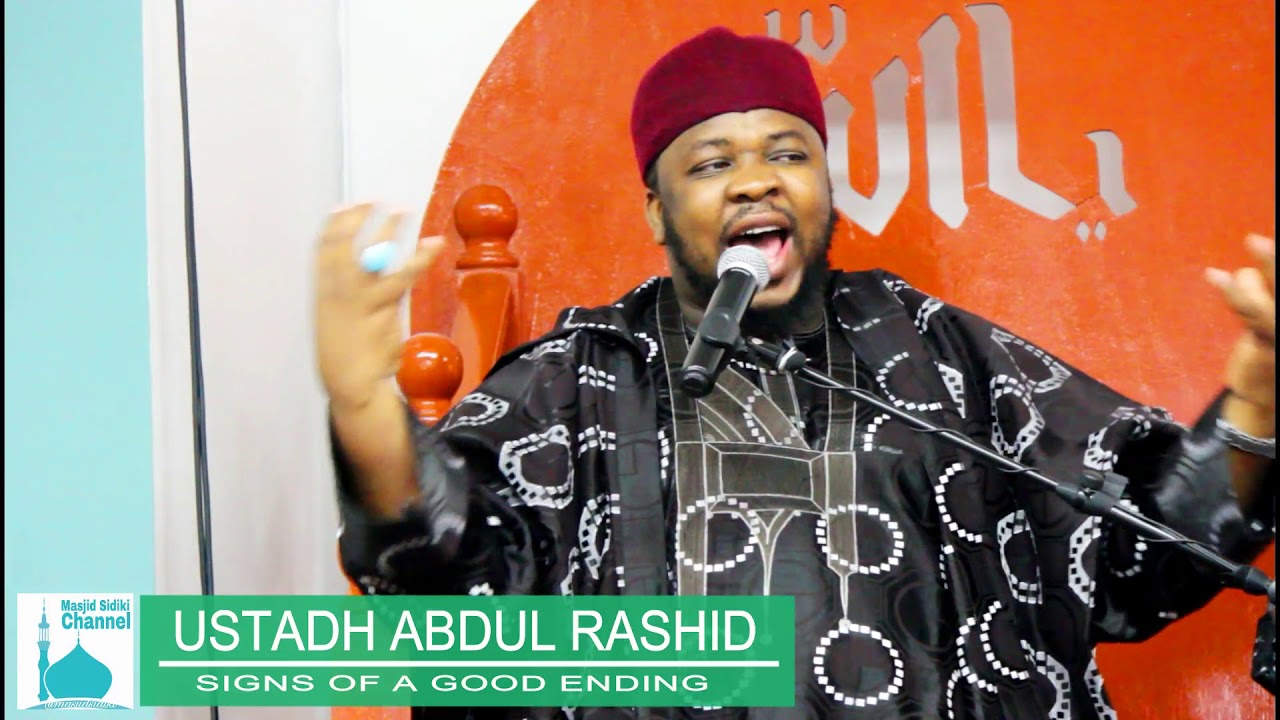 SIGNS OF A GOOD ENDING || USTADH ABDUL RASHID - YouTube