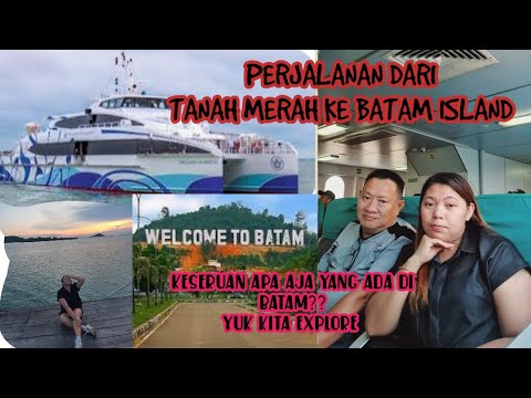 KESERUAN PERJALAN KE BATAM,TANAH MERAH KE BATAM - YouTube
