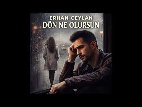 Erhan Ceylan - Emir Ertal -Dön Ne Olursun