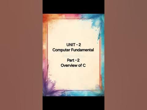 BCA Computer Fundamental, UNIT-2, Part-2 , Overview of C - YouTube