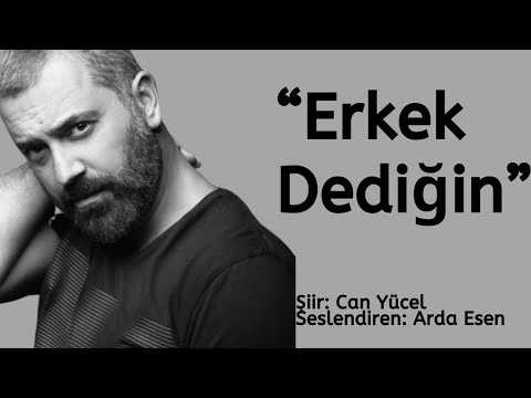 Erkek Dediğin ( CAN YÜCEL) Şiir