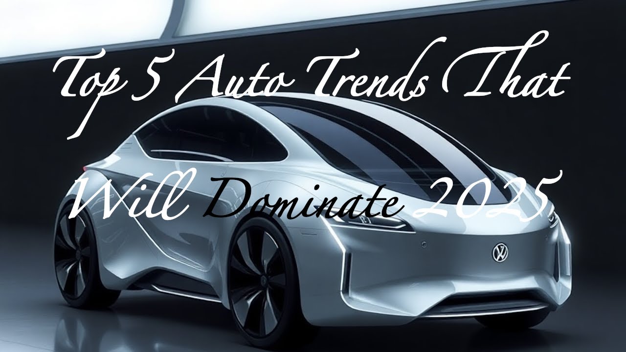 Top 5 Auto Trends That Will Dominate 2025 - YouTube