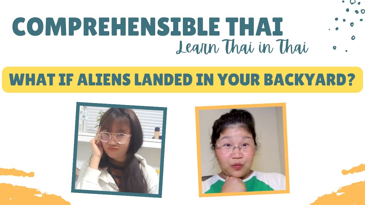 What if aliens landed in your backyard? (Learn Thai in Thai: Basic ...