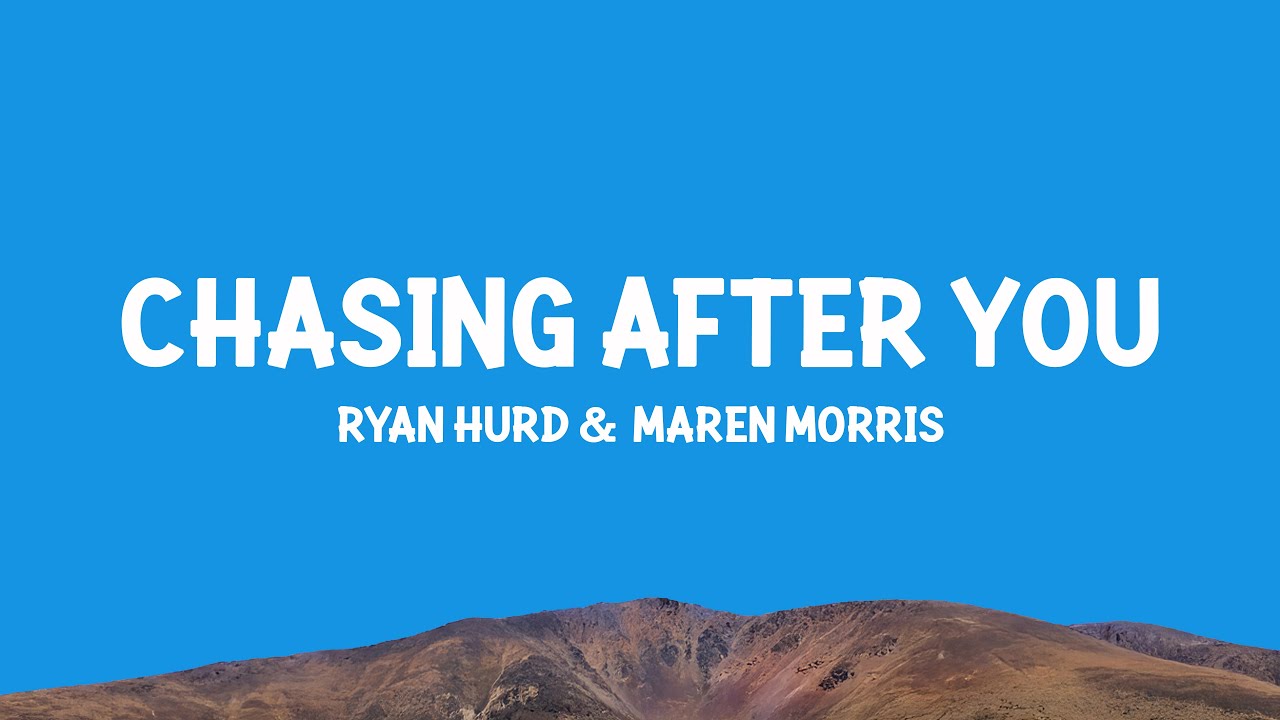 Ryan Hurd Ft Maren Morris - Chasing After You (Lyrics) - YouTube
