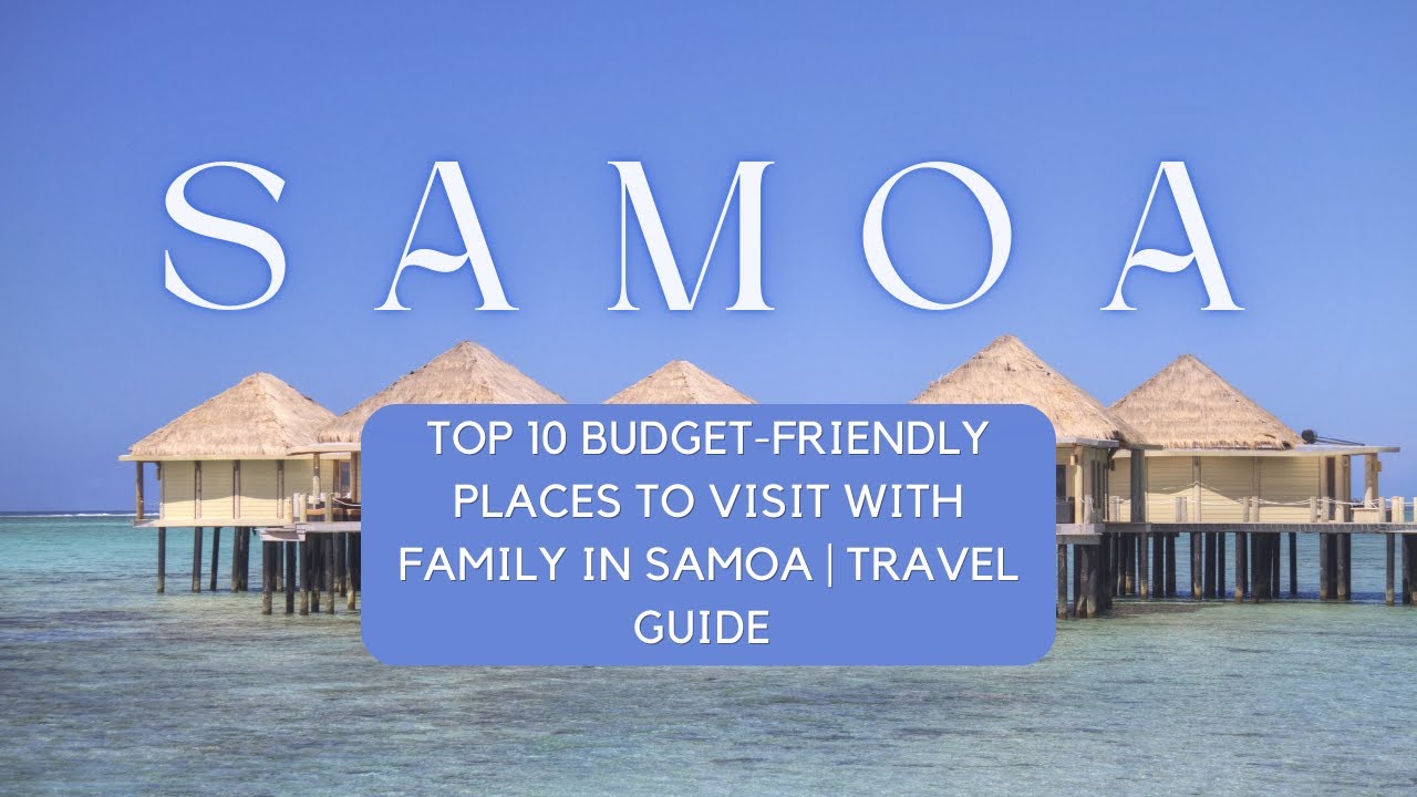🇼🇸 🌺Discover Samoa: Top 10 Budget-Friendly Family Destinations + A ...