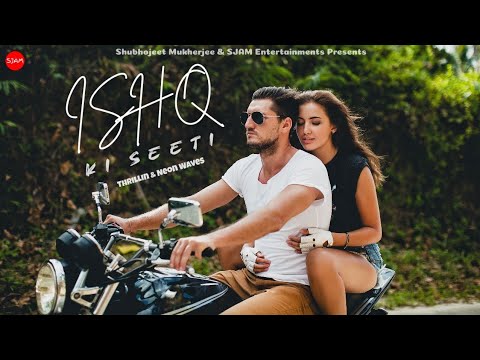 Ishq Ki Seeti - Thrillin, Neon Waves | New Hindi Romantic Love Song | SJAM Entertainments - YouTube