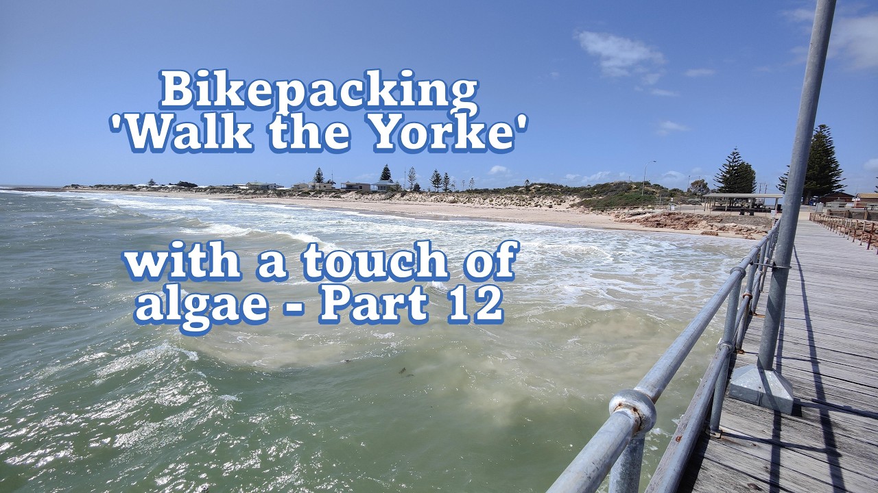 Bikepacking 'Walk the Yorke' - with a touch of algae- Part 12 - YouTube