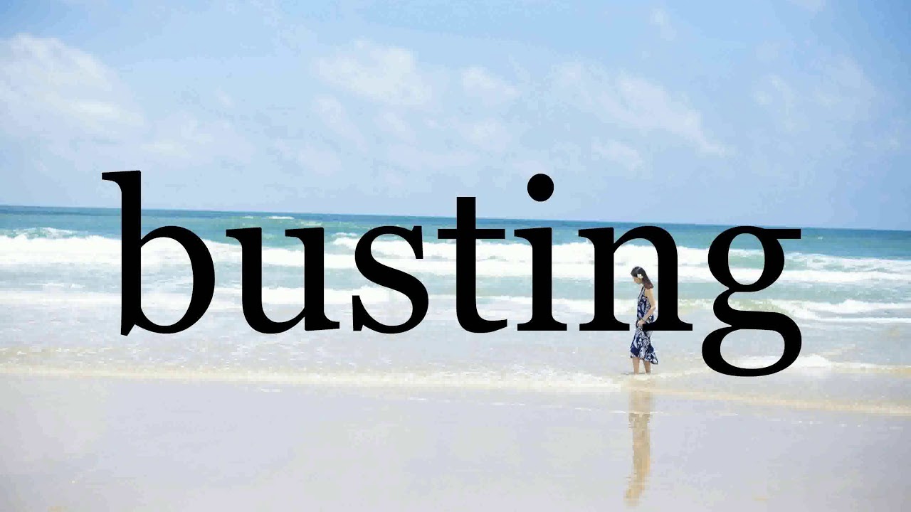 How To Pronounce busting🌈🌈🌈🌈🌈🌈Pronunciation Of busting - YouTube