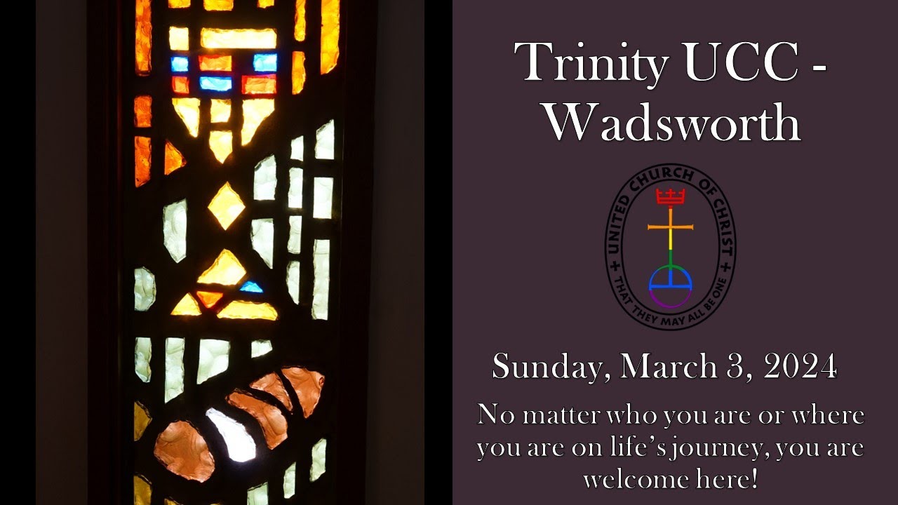 Welcome to Trinity UCC - Wadsworth. Sunday Worship, March 3, 2024 - YouTube
