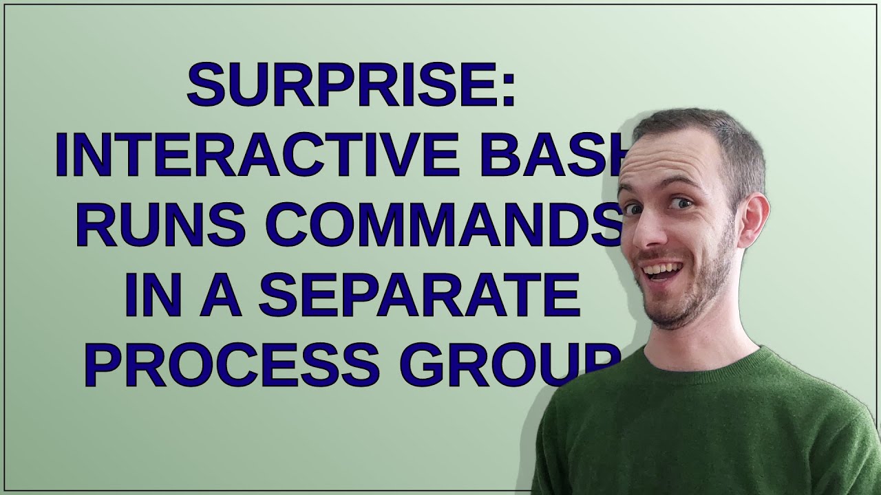 Surprise Interactive Bash Runs Commands In A Separate Process Group Youtube