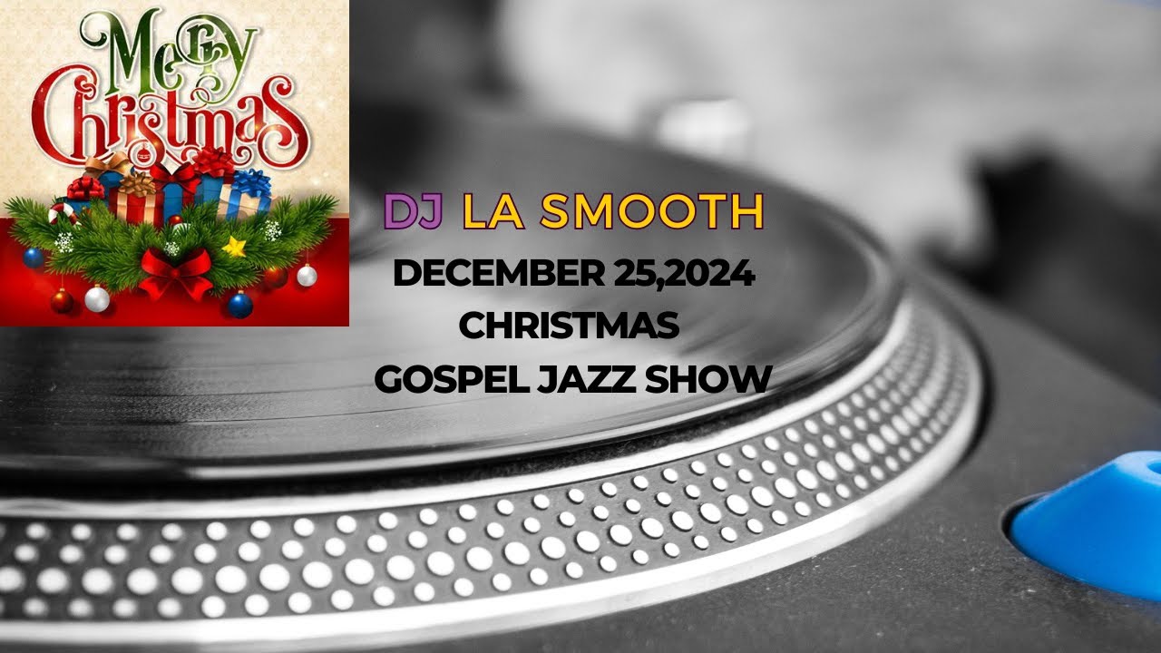 DJ LA SMOOTH CHRISTMAS GOSPEL JAZZ SHOW - YouTube