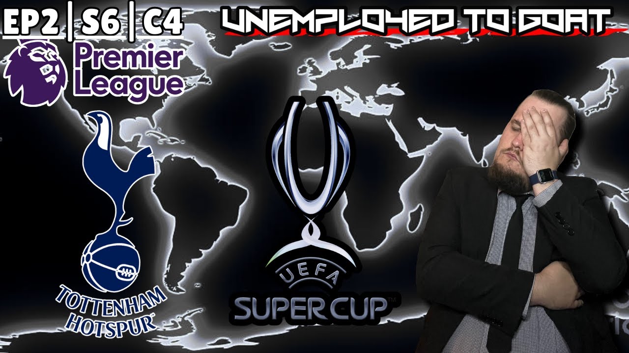 SUPER CUP FINAL! Unemployed to GOATS - C4 - EP2 - Spurs - England - YouTube