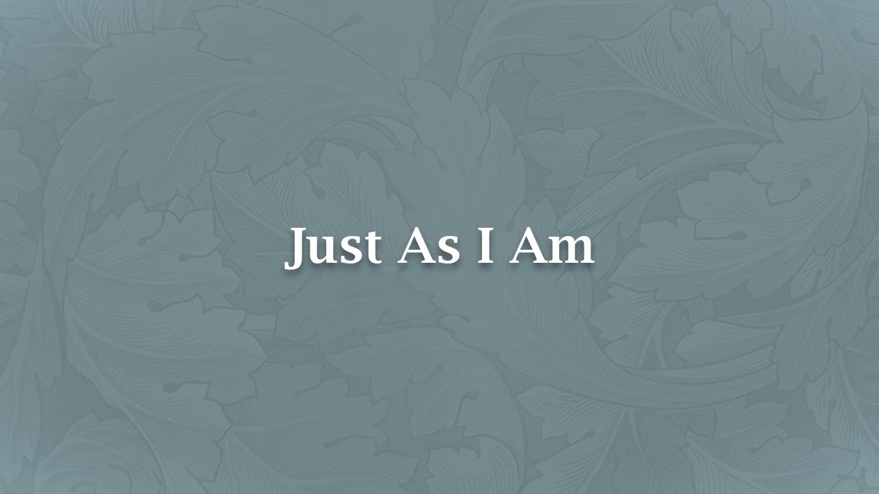 Just As I Am - YouTube