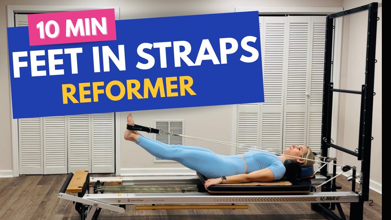 Pilates Reformer Workout | Feet in Straps | 10-Minute | All Levels ...