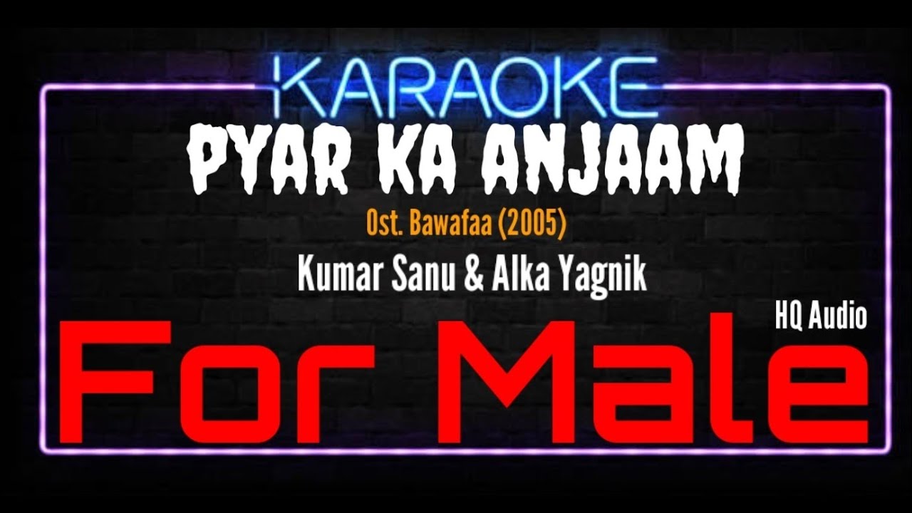 Karaoke Pyar Ka Anjaam ( For Male ) - Kumar Sanu & Alka Yagnik Ost. Bewafaa (2005) - YouTube