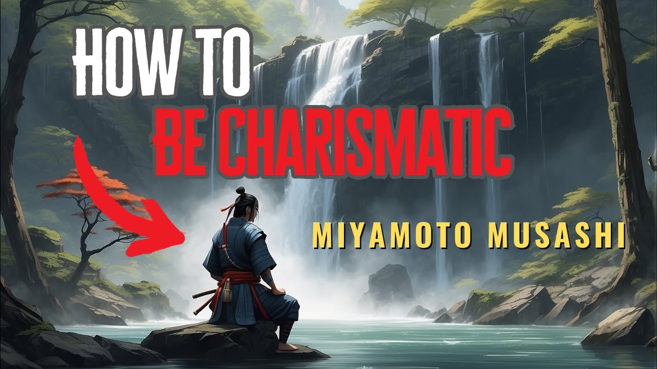 How to Be Charismatic: Unveiling Miyamoto Musashi's Stoic Philosophy - YouTube