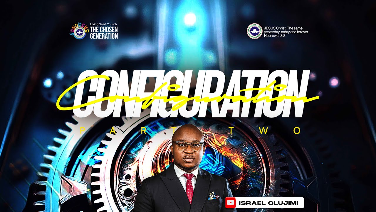 CONFIGURATION PART TWO WITH PASTOR ISRAEL OLUJIMI @RCCG LSC THE CHOSEN GENERATION - YouTube