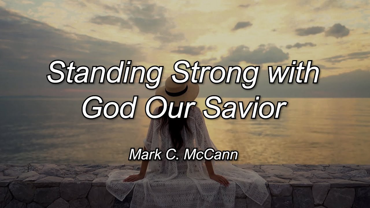 Standing Strong with God Our Savior - YouTube