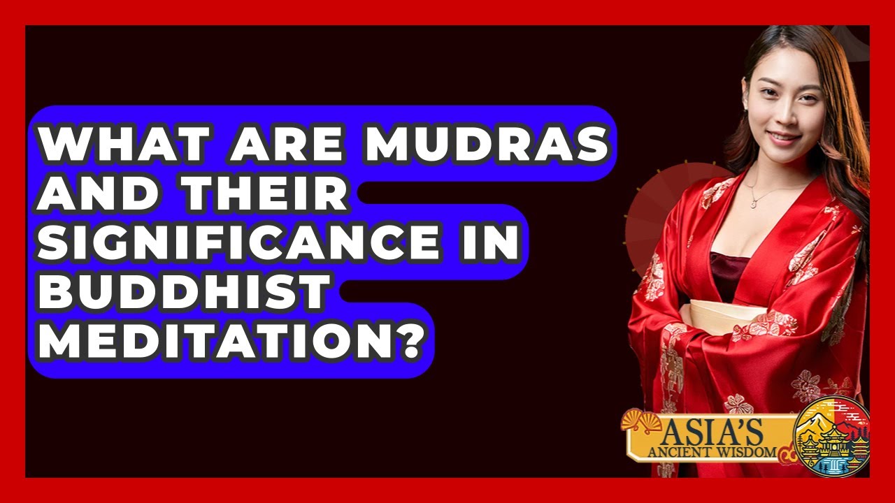 What Are Mudras And Their Significance In Buddhist Meditation? - Asia's ...