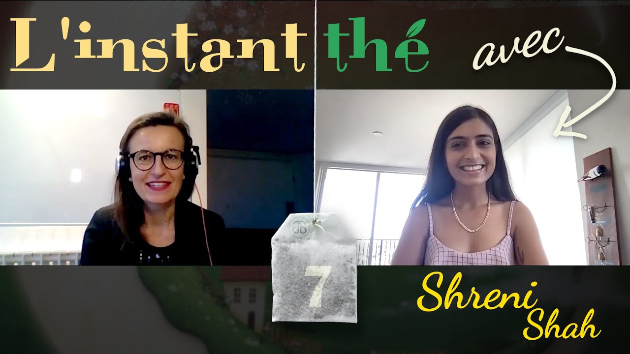L'instant thé avec Shreni Shah : comprendre le Français quand on est ...