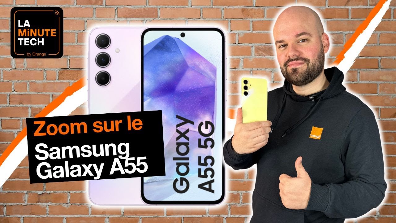 La Minute Tech by Orange - Samsung Galaxy A55 - YouTube