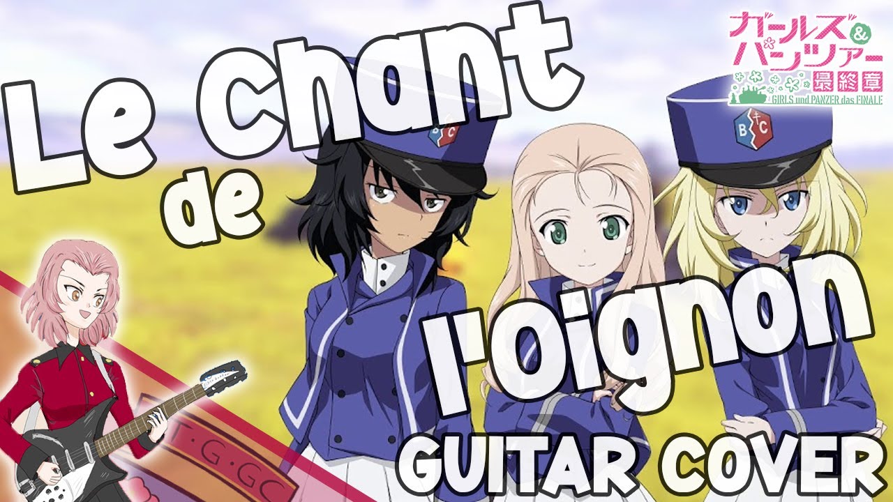 Le Chant de l'Oignon | BC Freedom - Girls und Panzer Das Finale [Guitar ...