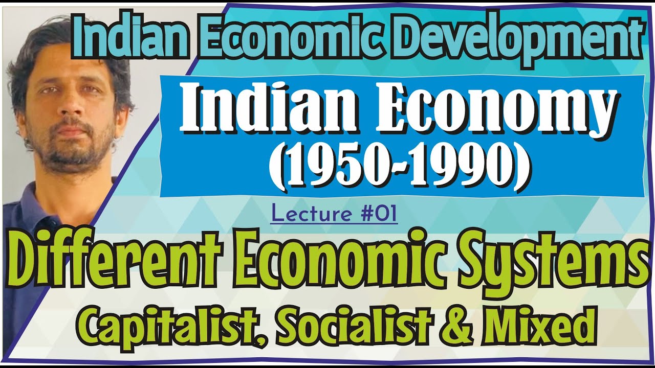 Indian Economy 1950-1990 |#1| Different Types of Economic Systems and ...