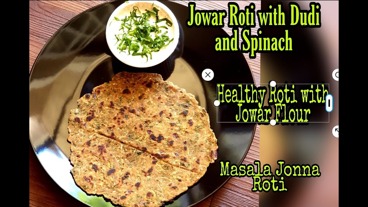 Jowar Roti With Dudi & Spinach | Masala Roti | Jowar Vegetable ...