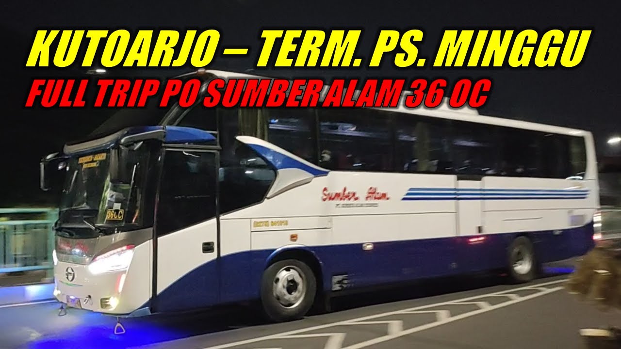 FULL TRIP!!! PO Sumber Alam 36 OC Kutoarjo Terminal Pasar Minggu ...