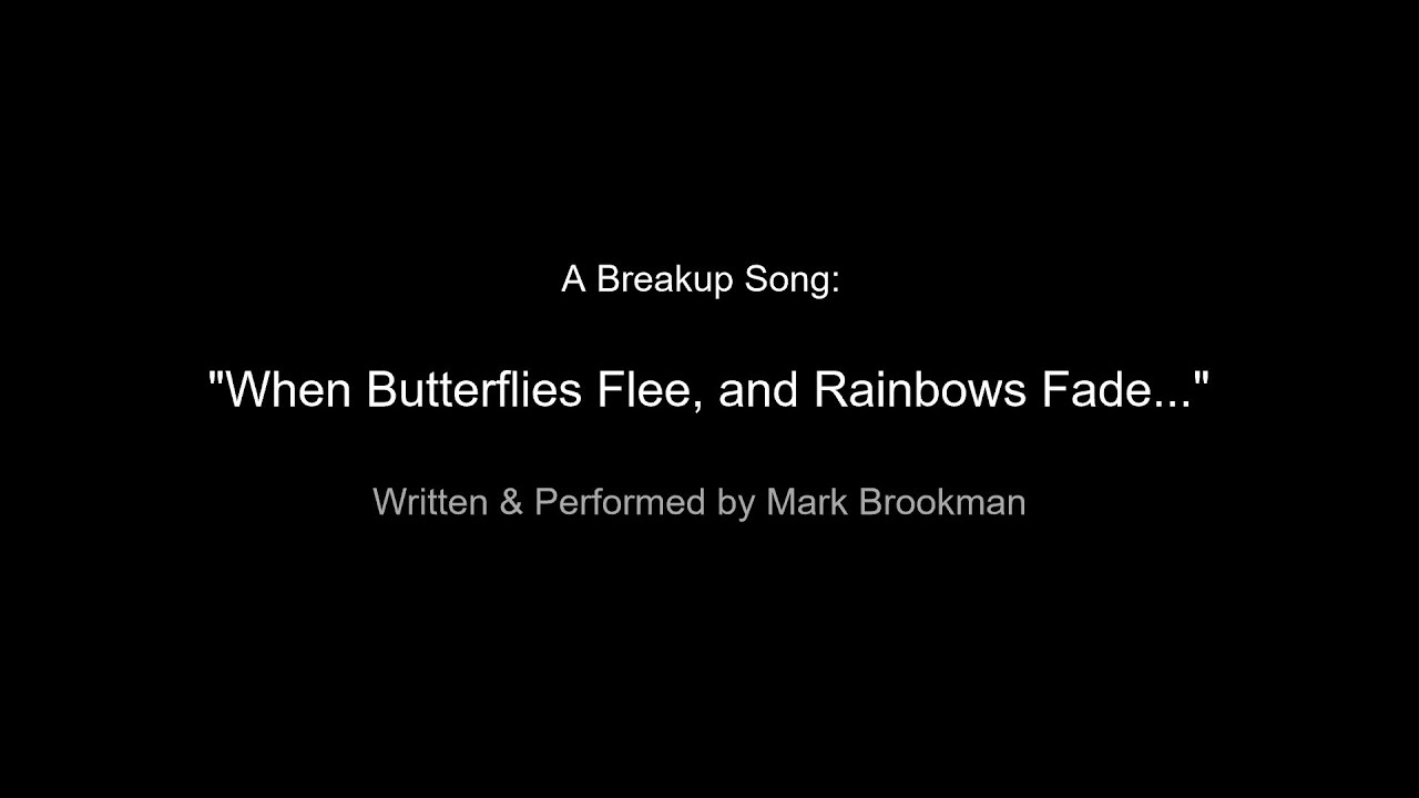 Original Song - "When Butterflies Flee, and Rainbows Fade" - YouTube